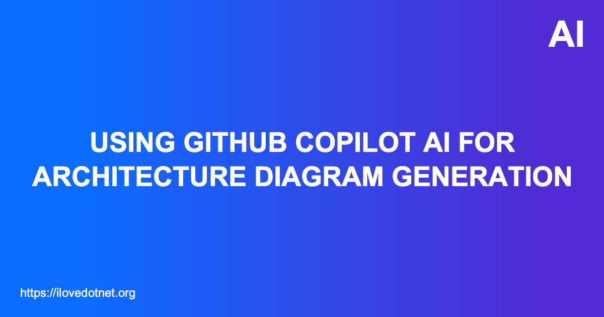 Using Github Copilot Ai For Architecture Diagram Generation I ️ Dotnet 3518